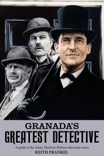 Review: Granada's Greatest Detective: A Guide to the Classic Sherlock ...