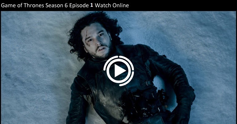 Watch (GOT) Game Of Thrones s06e01 & Download Online | Pictures Or Images