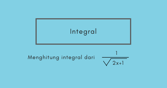Mencari integral dari 1/√(2x+1) - Matematika SMA