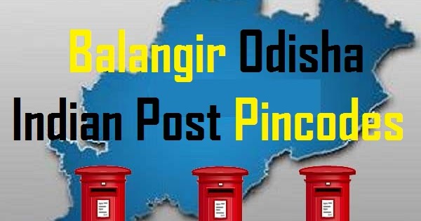 Balangir District Odisha All Pincodes of Post Office and Sub Post ...