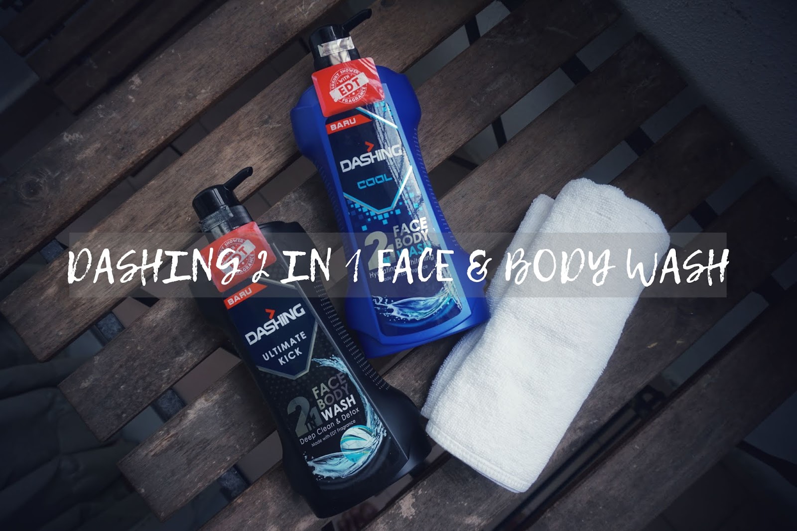 DASHING KINI HADIR DENGAN 2 IN 1 FACE & BODY WASH KHAS UNTUK LELAKI
