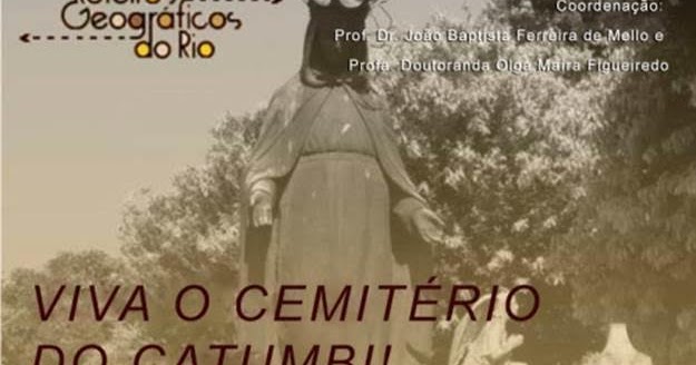 Ligado no Rio.: Passeio histórico marca aniversário de 166 anos do Cemitério do Catumbi.