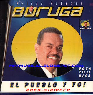 FEV MUSICAL: 2000 - Felipe Polanco ''Boruga'' - El Pueblo y Yo! (J&N)