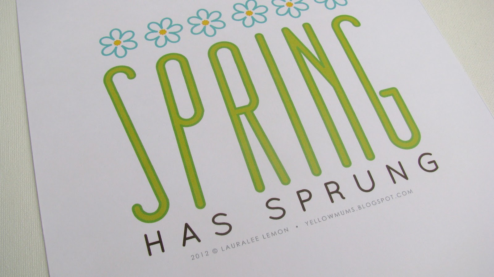 Yellow Mums: Freebie Friday: Spring Has Sprung Poster
