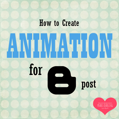 How To Create GIF Animation For Blog | Pearls Darling ♥