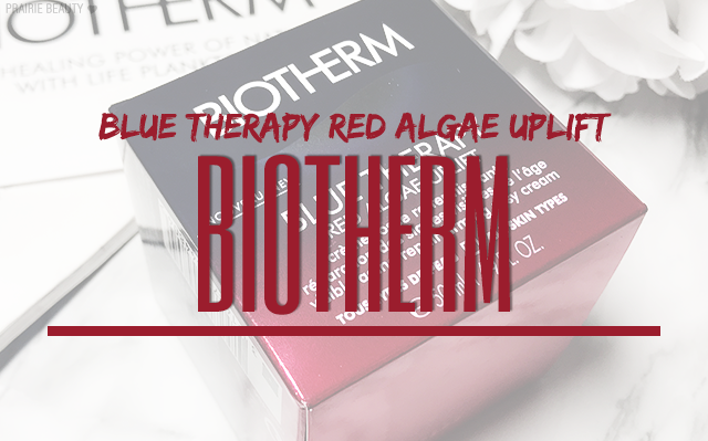 REVIEW: BIOTHERM Blue Therapy Red Algae Uplift Cream - Prairie Beauty