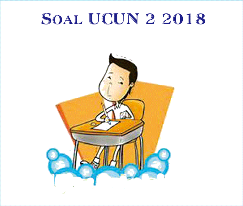 Soal Ucun 2 2018 - Soal Ujian