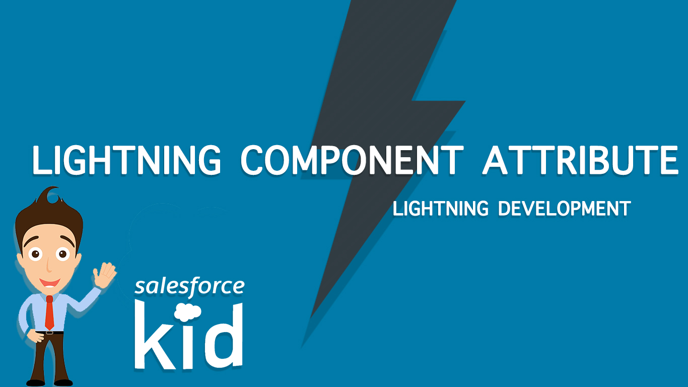 LIGHTNING COMPONENT ATTRIBUTE - SFDC Kid