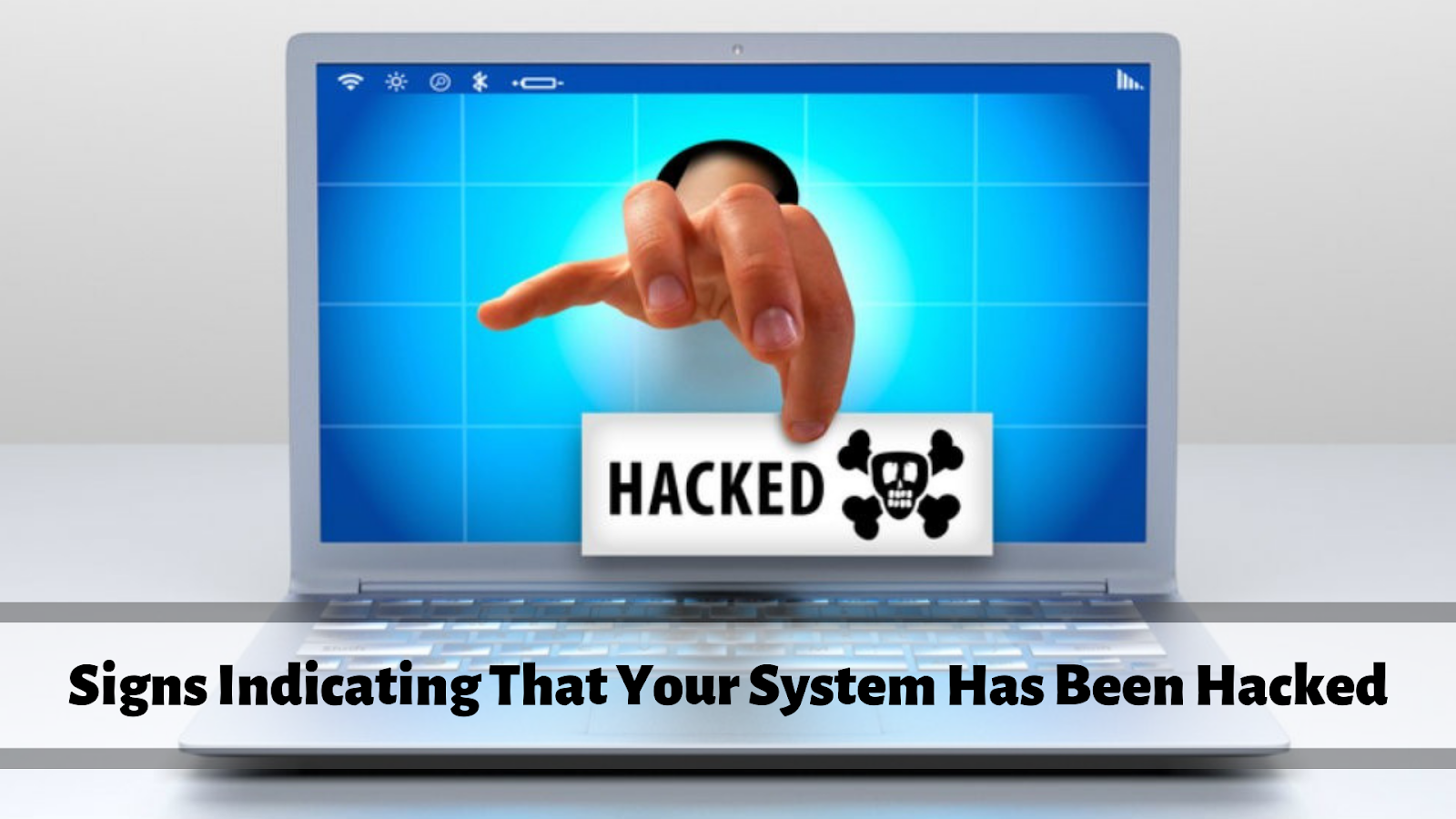 5 Signs Indicating That Your System Has Been Hacked