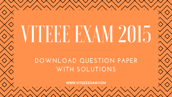 VITEEE Exam 2015 - Download Question paper with Solutions (Part 3 ...