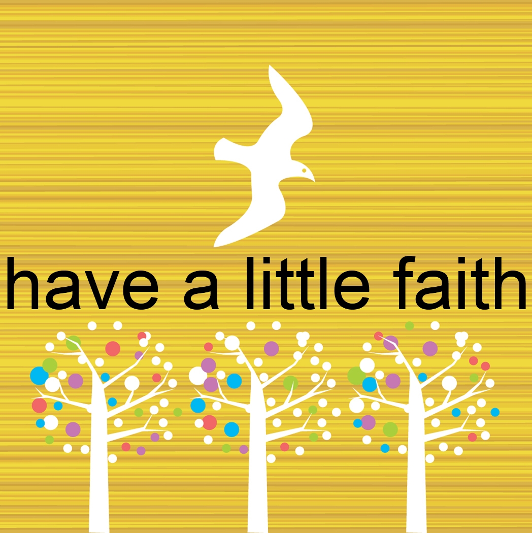 Oh My Aches and Pains!: Have a Little Faith