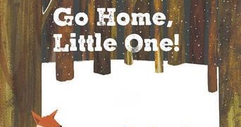 Kids' Book Review: Review: Go Home, Little One!