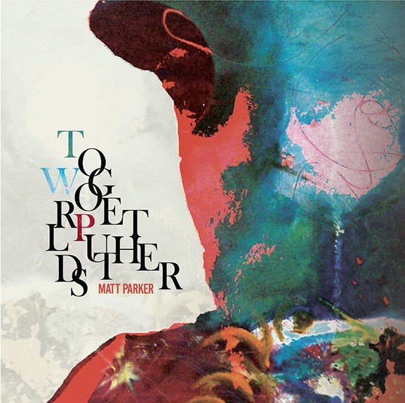JAZZ CHILL : MATT PARKER - WORLDS PUT TOGETHER