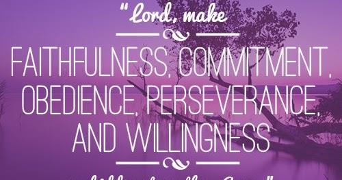 Obedience and Commitment are big things in Gods Kingdom