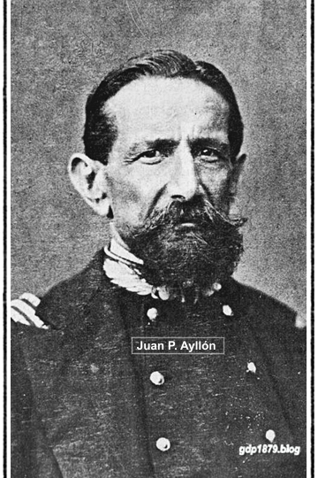 La Guerra del Pacífico 1879-1884 (Perú, Bolivia y Chile): Juan P. Ayllón