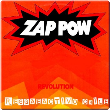 REGGAEACTIVO CHILE: ****ZAP POW - REVOLUTION****
