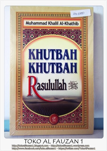 Khutbah-Khutbah Rasulullah - Muhammad Khalil Al-Khatib ~ www.al-fauzan ...