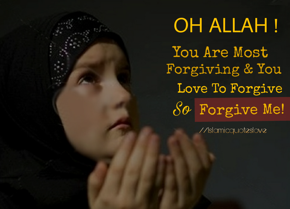 Islamic Quote Oh Allah You Are The Most Forgiving You Love To islamic-quote-oh-allah-you-are-the-most-forgiving-you-love-to