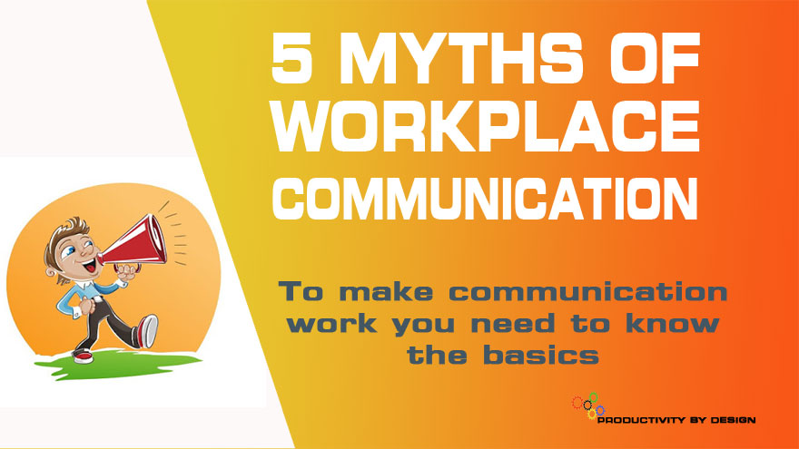 The 5 Myths Of Communication In The Workplace