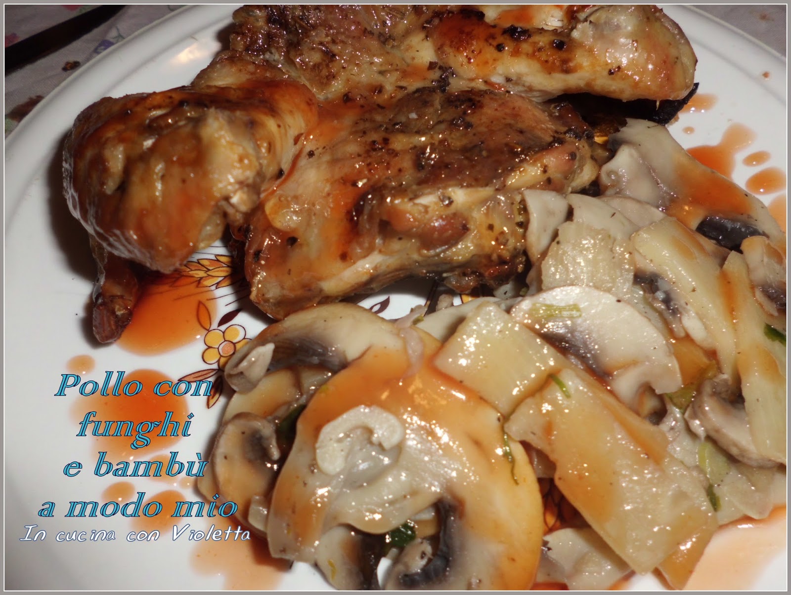 In Cucina Con Violetta: Pollo con Funghi e Bambù a modo mio