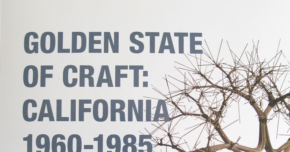 Golden State of Craft: California 1960-1965 / Craft and Folk Art Museum