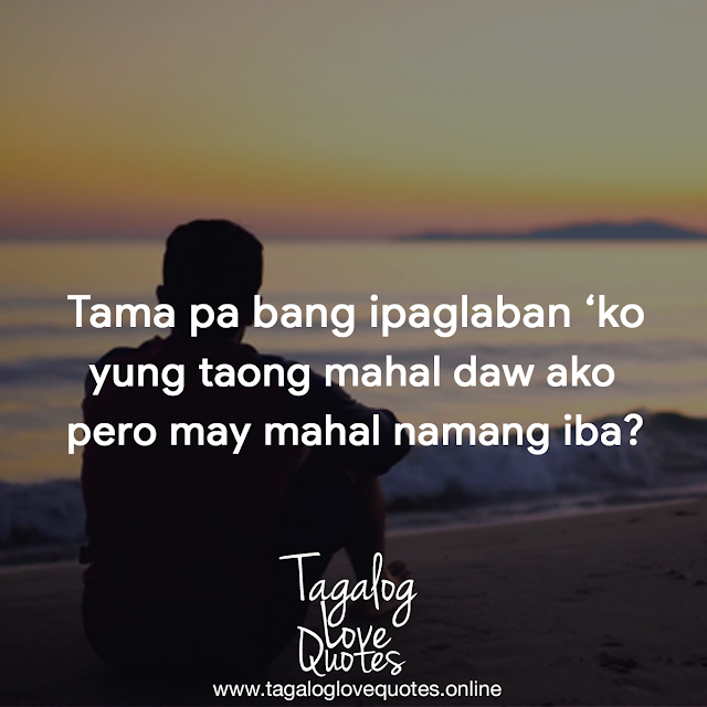 Tama pa bang ipaglaban 'ko yung - Tagalog Love Quotes