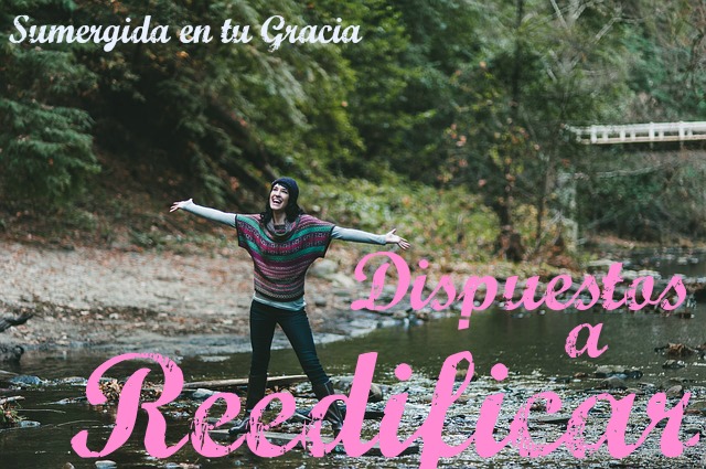 Sumergida en tu Gracia: Dispuesto a edificar