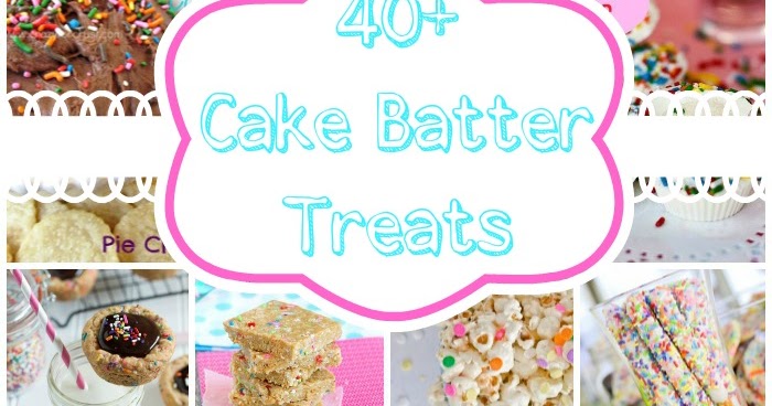 Tobins' Tastes: 40+ Cake Batter Desserts