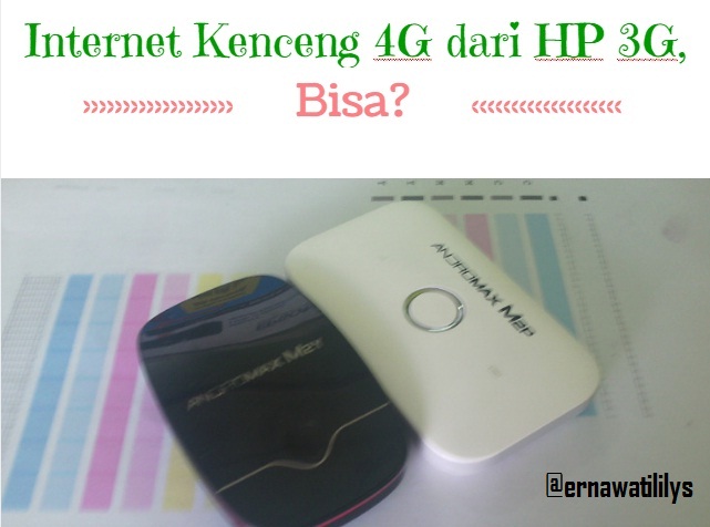 Internet Kenceng 4G dari HP 3G, Bisa? | ernawatililys.com