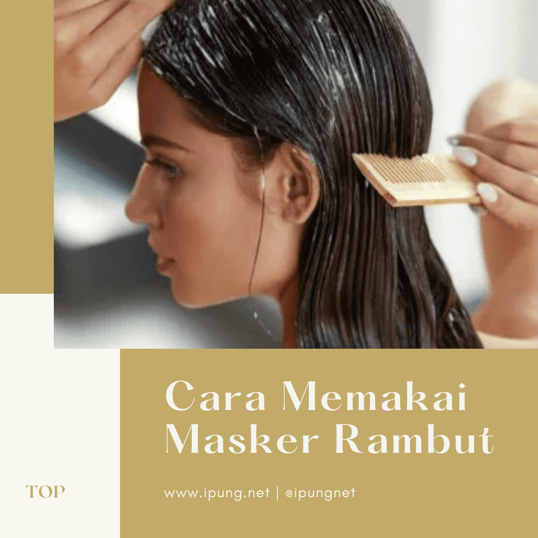 Cara Memakai Masker Rambut Dari Rumah Dengan Mudah - ipung.net