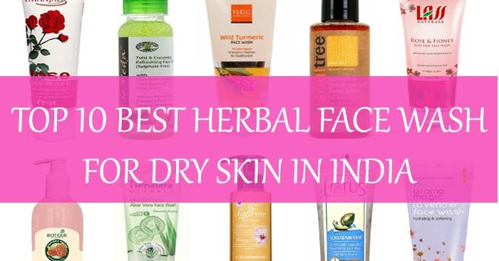 Top 10 Best Herbal and Natural Face Wash for Dry Skin in India ~ FASHIONEHA