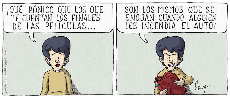 Y, viste cómo es: ¡Qué irónico!