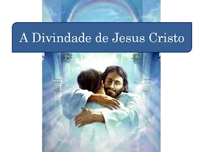 Ganhando Almas Para Jesus: Divindade de Jesus Cristo - Jesus é Deus