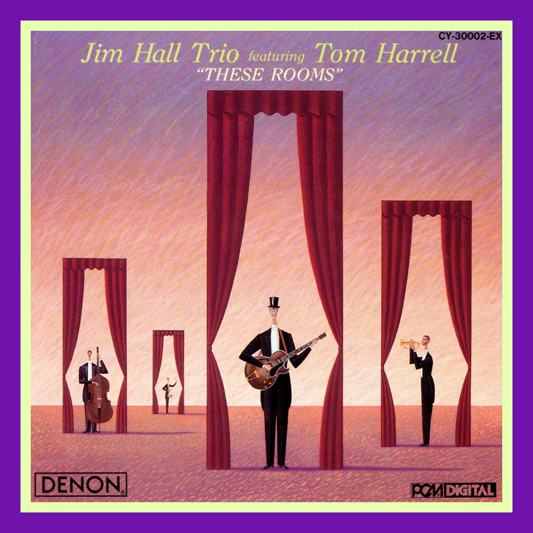 JazzProfiles: "These Rooms" - Jim Hall Trio Featuring Tom Harrell