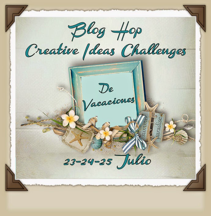 Diseños Isa: Blog Hop Creative Ideas Challenges.Vacaciones soñadas.
