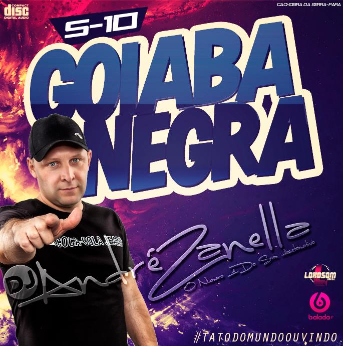 DJ ANDRÉ ZANELLA - - - -: CD S10 GOIABA NEGRA COM DJ ANDRE ZANELLA ...