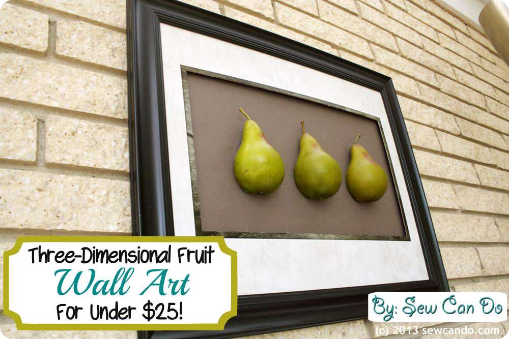 Sew Can Do: I Can Do Decor: Three-Dimensional Fruit Wall Art Tutorial