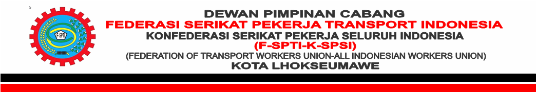 FEDERASI SERIKAT PEKERJA TRANSPORT INDONESIA CABANG LHOKSEUMAWE
