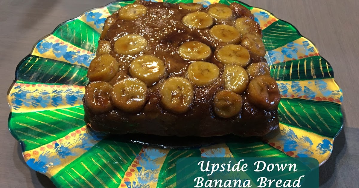 Florida Food Lover: Upside Down Banana Bread