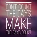 "Let's Make Our Days Count"