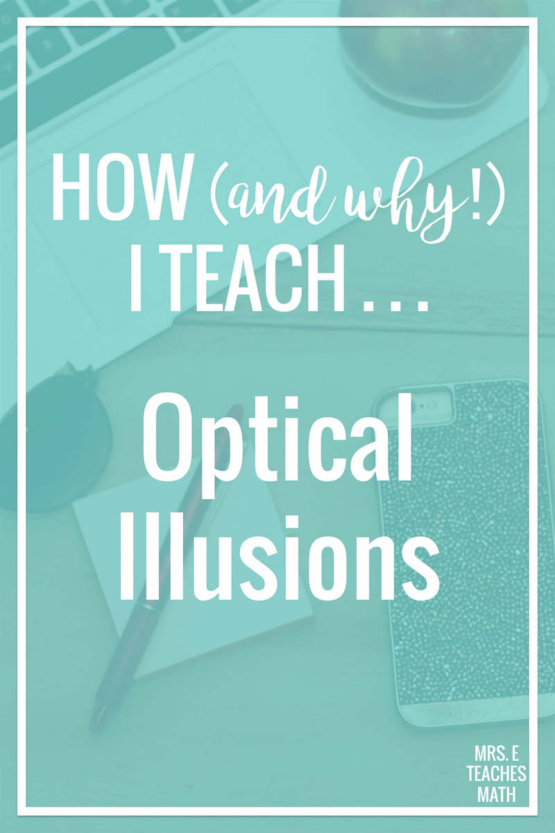 How (and Why) I Teach Optical Illusions | Mrs. E Teaches Math