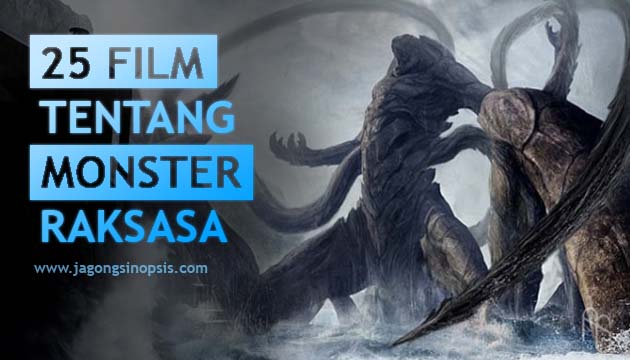 25 Film Tentang Monster Raksasa | Jagong Sinopsis