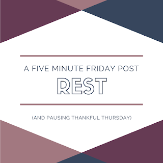 Rest: A Five Minute Friday post (and pausing Thankful Thursday) - Jo Koepke
