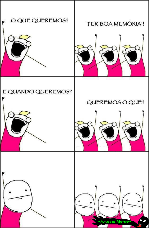~For.ever Meme~: O que queremos?