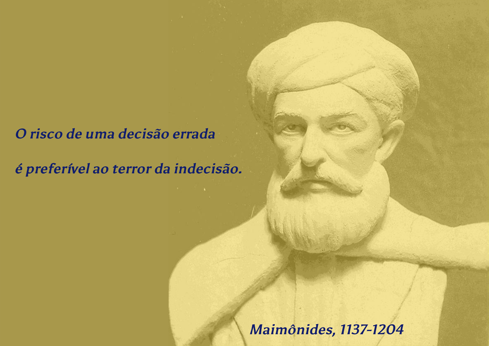 Colecionador de Frases: O risco de uma decisão errada é preferível ao ...