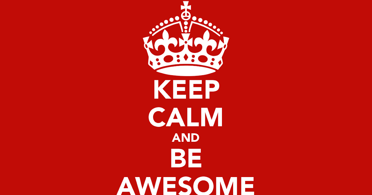Future Oriented Quotes: #3 Keep calm and be awesome