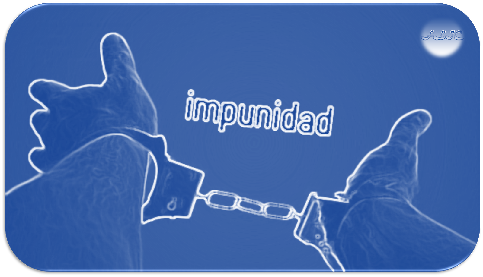 Fundación Laudetur Iesus: CORRUPCIÓN E IMPUNIDAD DOS HERMANAS INSEPARABLES