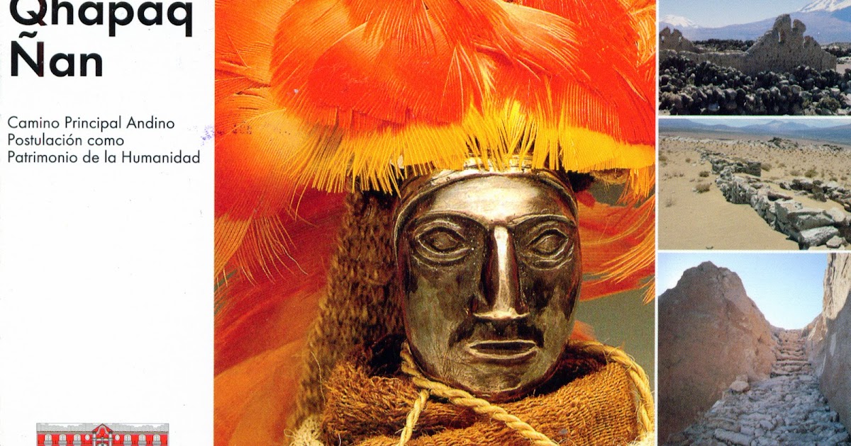 WORLD, COME TO MY HOME!: 0852 CHILE - Qhapaq Ñan, Andean Road System ...