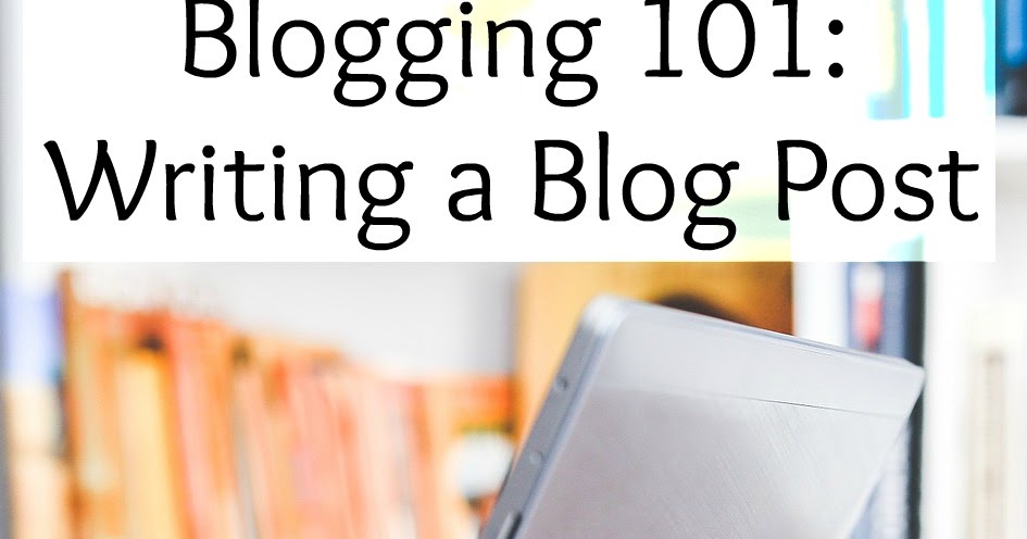 Blogging 101: Writing a Blog Post