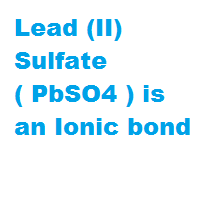 Is Lead (II) Sulfate ( PbSO4 ) an ionic or covalent bond